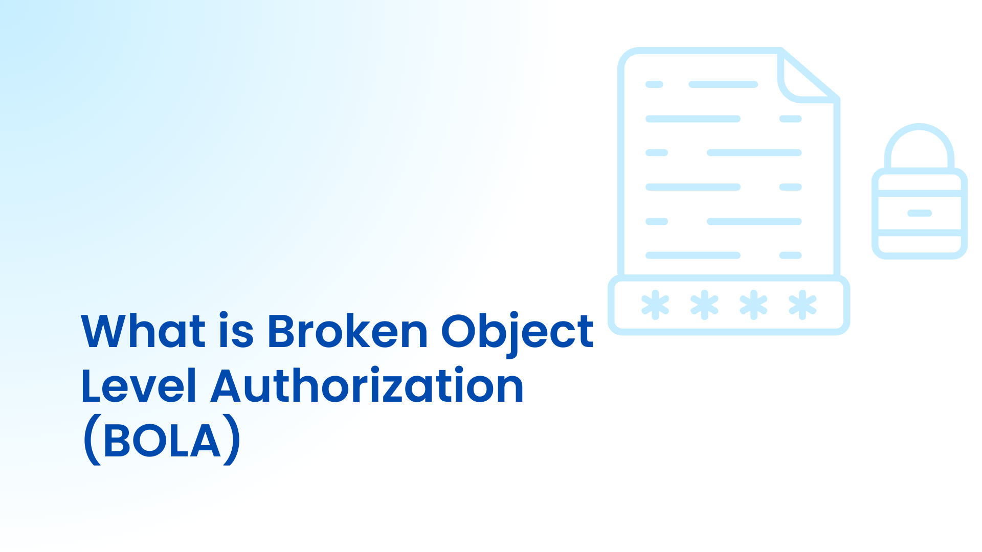 Broken Object Level Authorization (BOLA): API Security Guide
